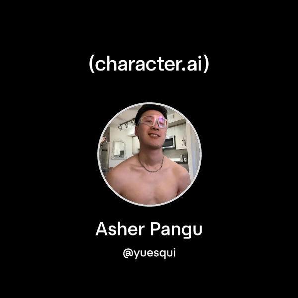 Chat with Asher Pangu | character.ai | AI Chat, Reimagined–Your Words ...