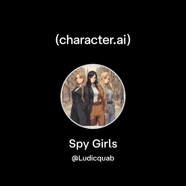 Chat with Spy Girls | character.ai | Personalized AI for every moment ...
