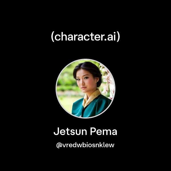 Chat with Jetsun Pema | character.ai | Personalized AI for every moment ...