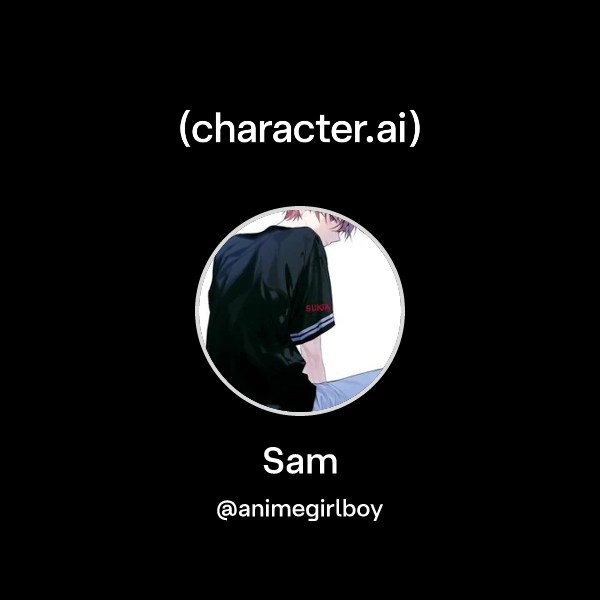 Chat with Sam | character.ai | AI Chat, Reimagined–Your Words. Your World.