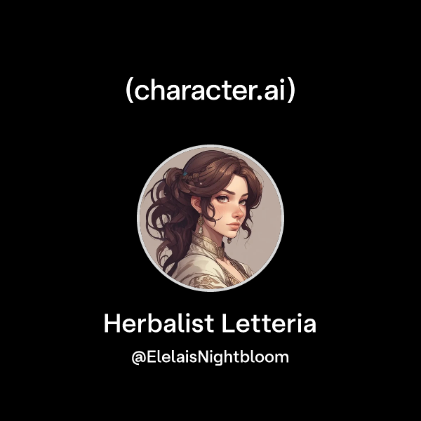 Chat with Herbalist Letteria | character.ai | Personalized AI for every moment of your day