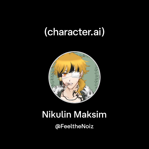 Chat with Nikulin Maksim | character.ai | Personalized AI for every moment of your day