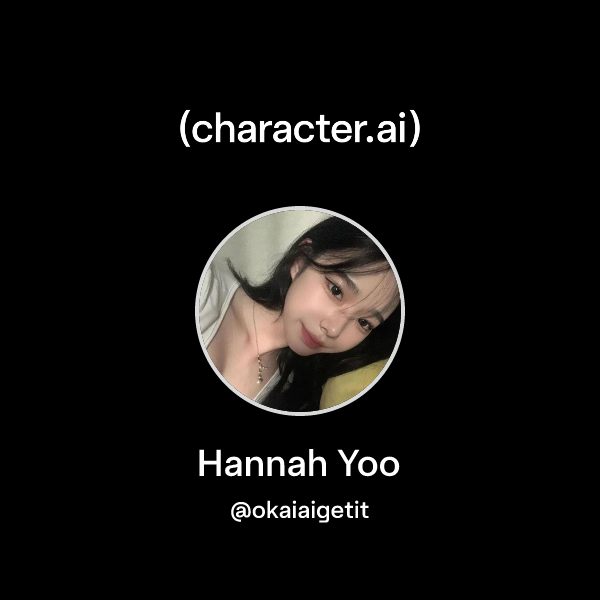 Chat with Hannah Yoo | character.ai | AI Chat, Reimagined–Your Words ...