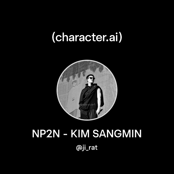 Chat with NP2N - KIM SANGMIN | character.ai | AI Chat, Reimagined–Your Words. Your World.