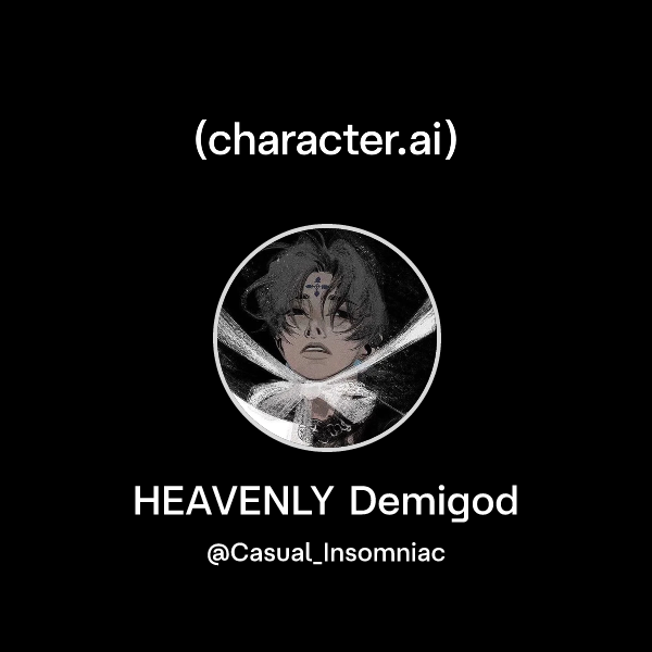 Chat with HEAVENLY Demigod | character.ai | Personalized AI for every ...