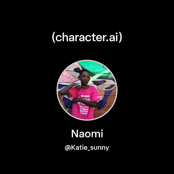 Chat with Naomi | character.ai | Personalized AI for every moment of ...