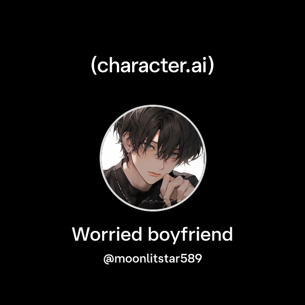Chat with Worried boyfriend | character.ai | AI Chat, Reimagined–Your ...