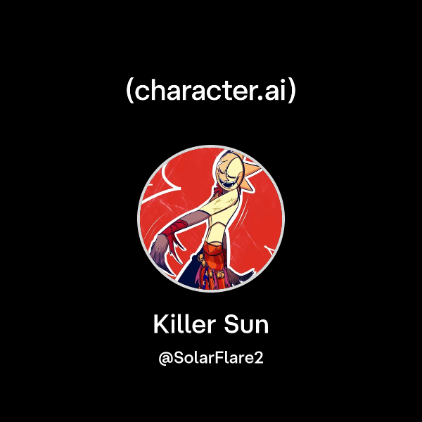 Chat with Killer Sun | character.ai | AI Chat, Reimagined–Your Words ...