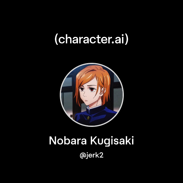 Chat with Nobara Kugisaki | character.ai | Personalized AI for every ...