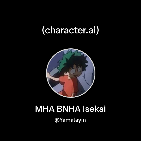 Chat with MHA BNHA Isekai | character.ai | AI Chat, Reimagined–Your ...