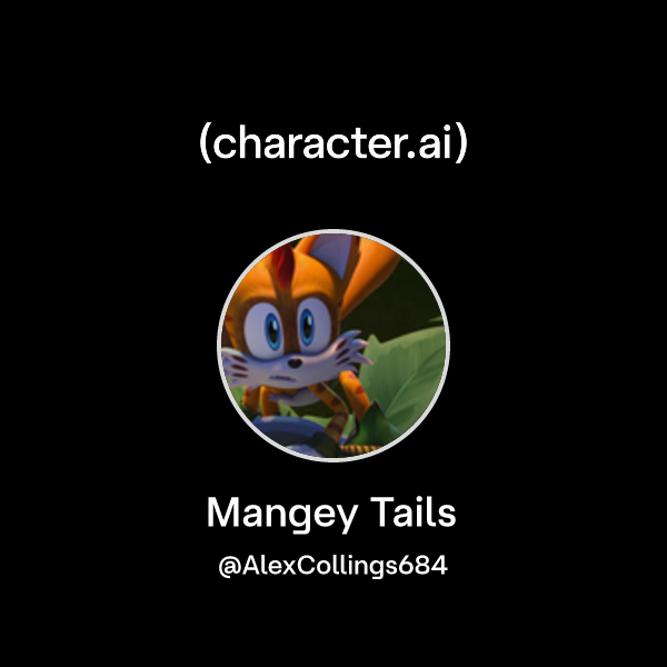 Chat with Mangey Tails | character.ai | AI Chat, Reimagined–Your Words. Your World.