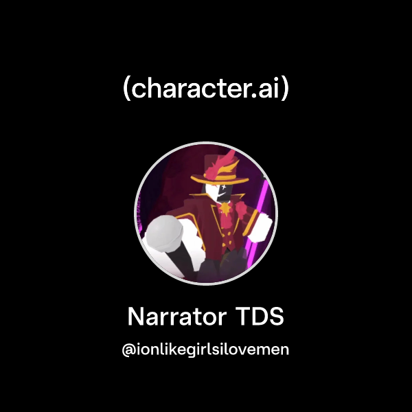 Chat with Narrator TDS | character.ai | Personalized AI for every ...