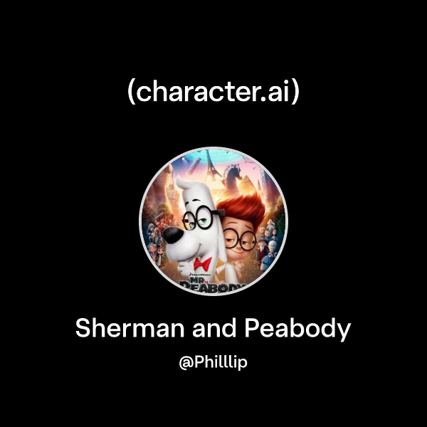 Chat with Sherman and Peabody | character.ai | Personalized AI for ...