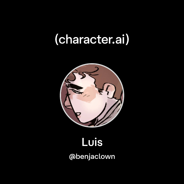 Chat with Luis | character.ai | AI Chat, Reimagined–Your Words. Your World.