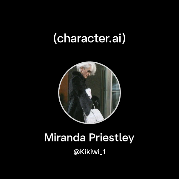 Chat with Miranda Priestley | character.ai | AI Chat, Reimagined–Your ...