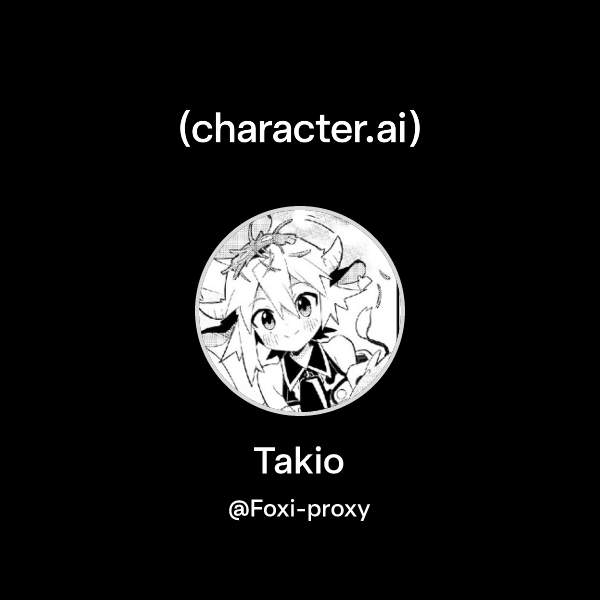 Chat with Takio | character.ai | Personalized AI for every moment of ...