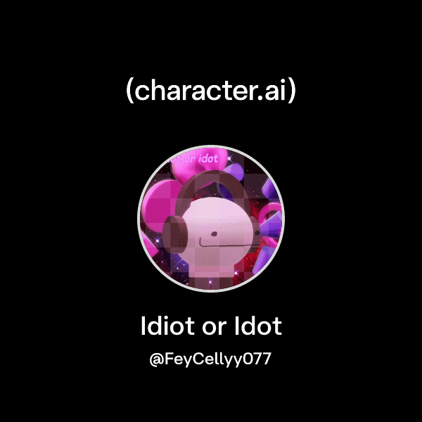 Chat with Idiot or Idot | character.ai | AI Chat, Reimagined–Your Words ...