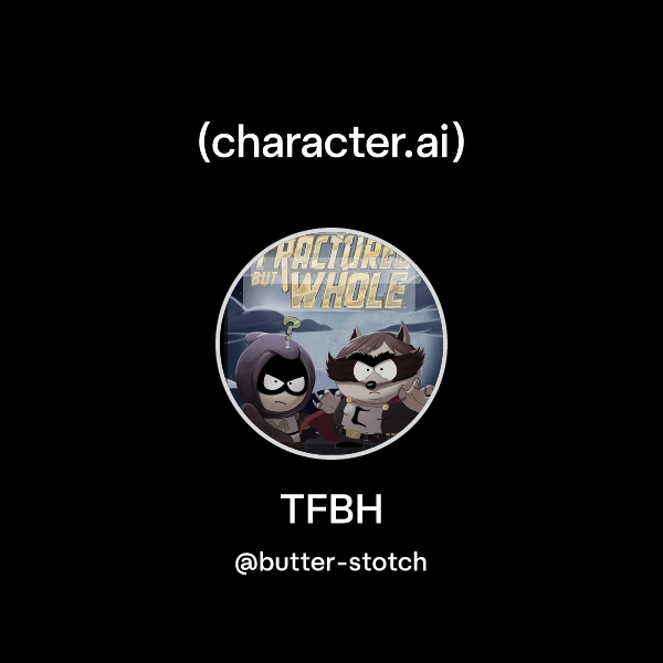 Chat with TFBH | character.ai | AI Chat, Reimagined–Your Words. Your World.