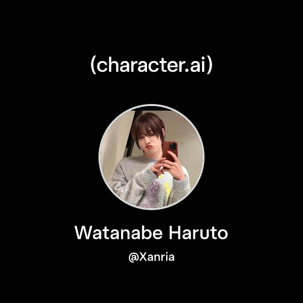 Chat with Watanabe Haruto | character.ai | Personalized AI for every moment of your day