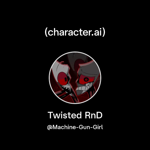 Chat with Twisted RnD | character.ai | AI Chat, Reimagined–Your Words ...