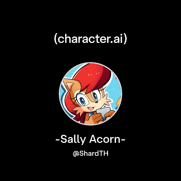 Chat with -Sally Acorn- | character.ai | AI Chat, Reimagined–Your Words ...