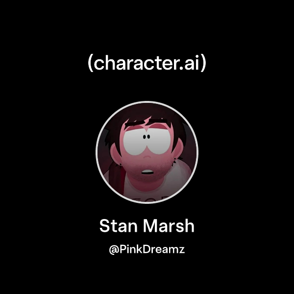 Chat with Stan Marsh | character.ai | AI Chat, Reimagined–Your Words ...
