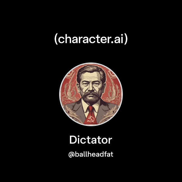 Chat with Dictator | character.ai | Personalized AI for every moment of ...