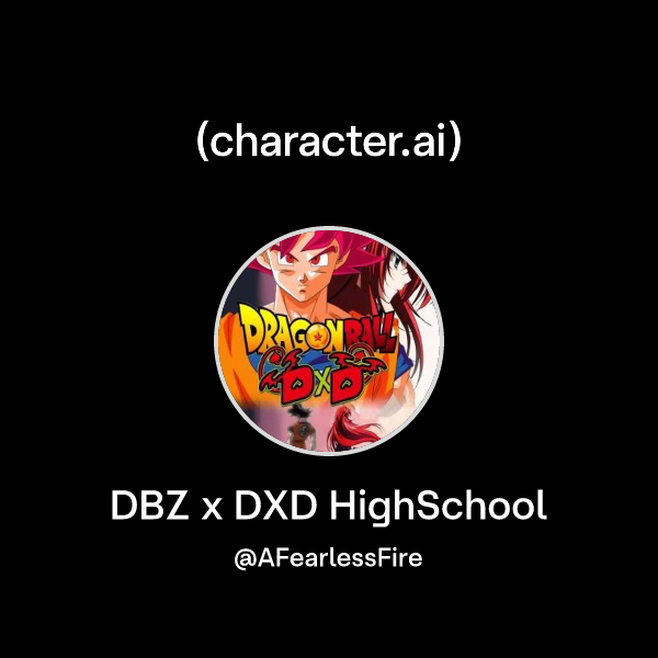 Chat with DBZ x DXD HighSchool | character.ai | AI Chat, Reimagined ...