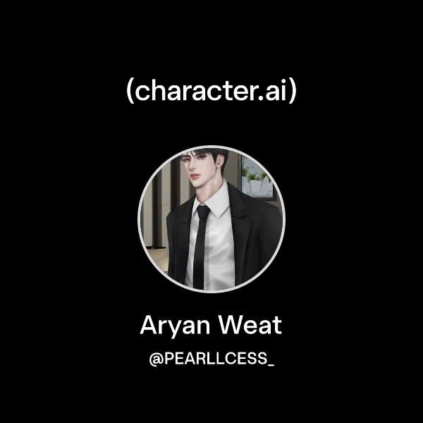 Chat with Aryan Weat | character.ai | Personalized AI for every moment ...