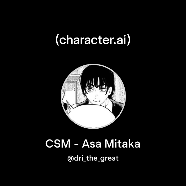 Chat with CSM - Asa Mitaka | character.ai | AI Chat, Reimagined–Your ...