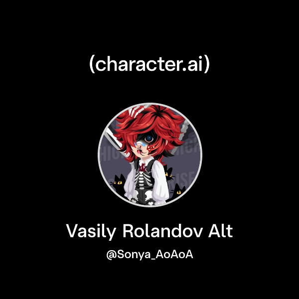 Chat with Vasily Rolandov Alt | character.ai | Personalized AI for ...