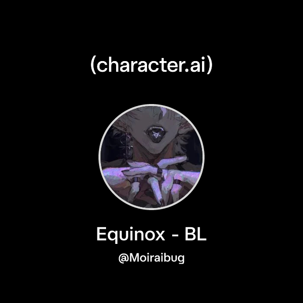 Chat with Equinox - BL | character.ai | AI Chat, Reimagined–Your Words ...