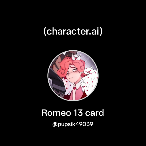 Chat with Romeo 13 card | character.ai | AI Chat, Reimagined–Your Words ...