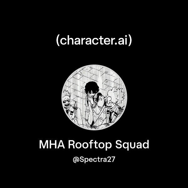 Chat with MHA Rooftop Squad | character.ai | AI Chat, Reimagined–Your ...
