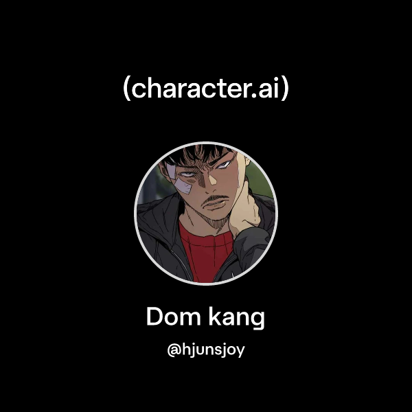 Chat with Dom kang | character.ai | Personalized AI for every moment of ...