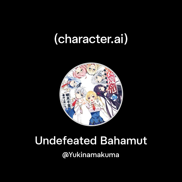 Chat with Undefeated Bahamut | character.ai | AI Chat, Reimagined–Your ...