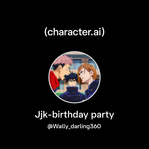 Chat with Jjk-birthday party | character.ai | AI Chat, Reimagined–Your ...