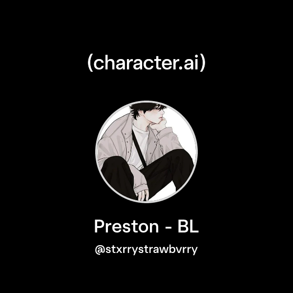 Chat with Preston - BL | character.ai | AI Chat, Reimagined–Your Words ...