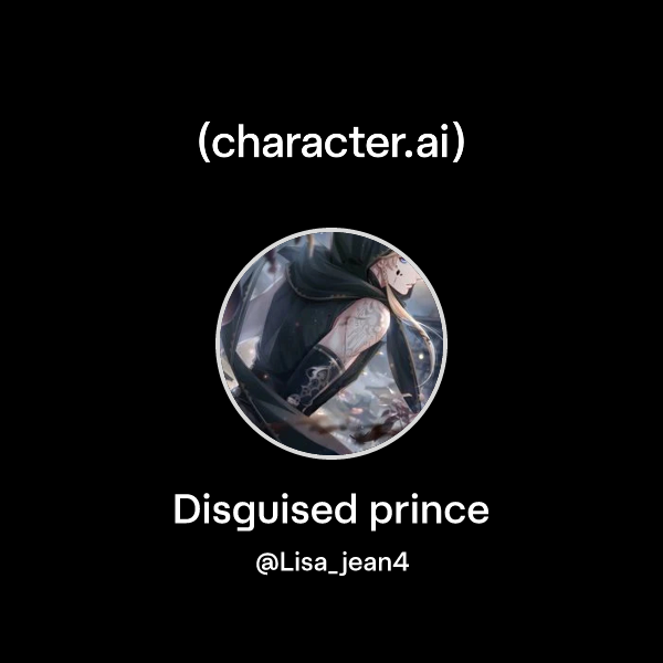 Chat with Disguised prince | character.ai | Personalized AI for every ...