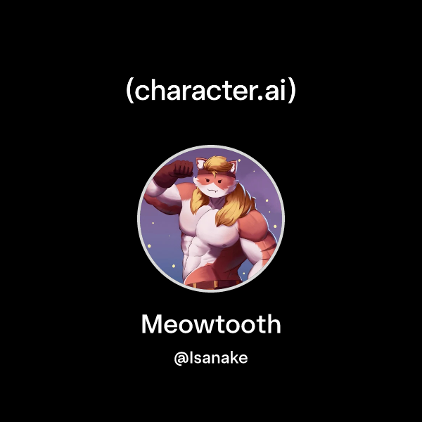 Chat with Meowtooth | character.ai | Personalized AI for every moment ...
