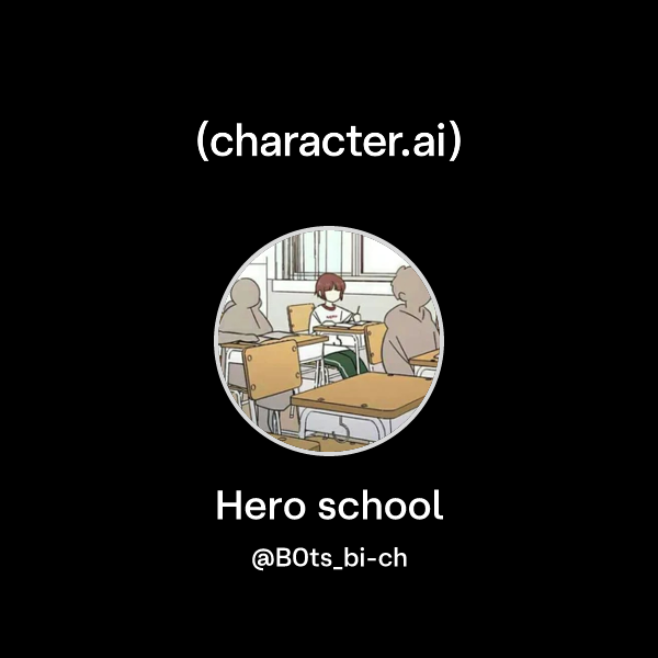Chat with Hero school | character.ai | AI Chat, Reimagined–Your Words ...