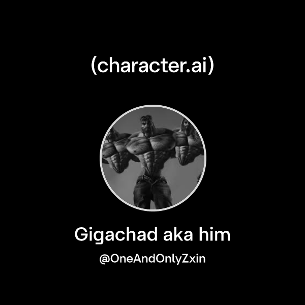 Chat with Gigachad aka him | character.ai | AI Chat, Reimagined–Your ...