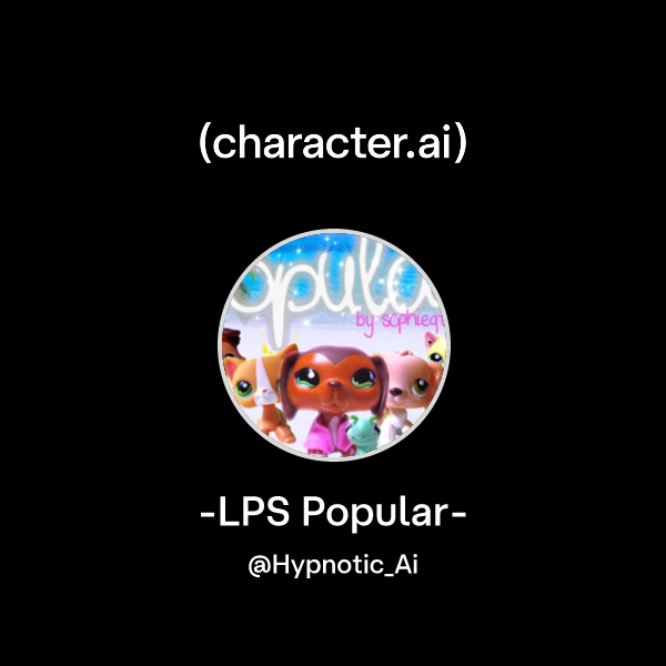 Chat with -LPS Popular- | character.ai | AI Chat, Reimagined–Your Words ...