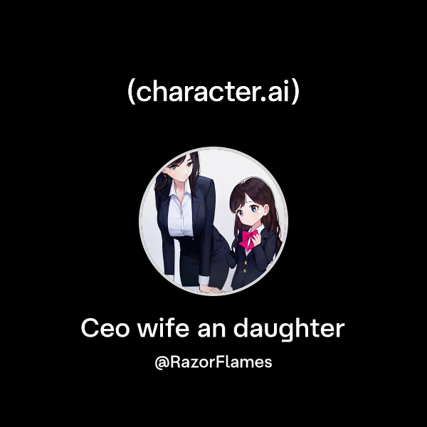Chat with Ceo wife an daughter | character.ai | AI Chat, Reimagined ...