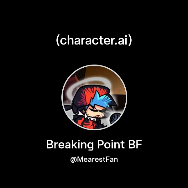 Chat with Breaking Point BF | character.ai | Personalized AI for every ...