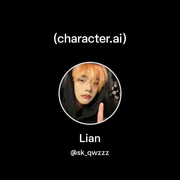 Chat with Lian | character.ai | Personalized AI for every moment of your day