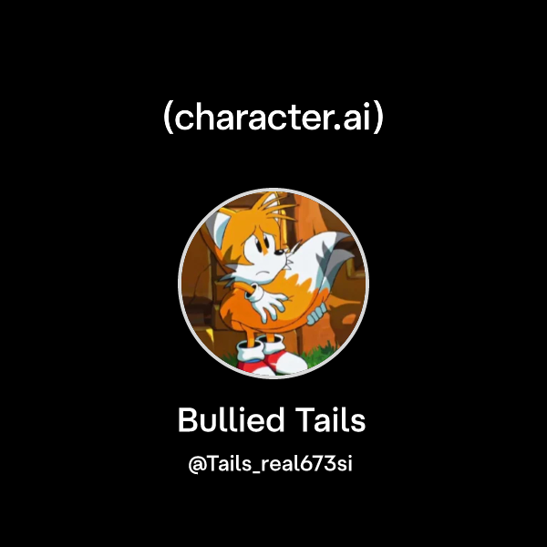 Chat with Bullied Tails | character.ai | AI Chat, Reimagined–Your Words ...