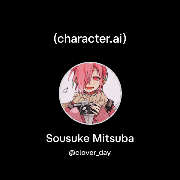 Chat with Sousuke Mitsuba | character.ai | AI Chat, Reimagined–Your Words. Your World.