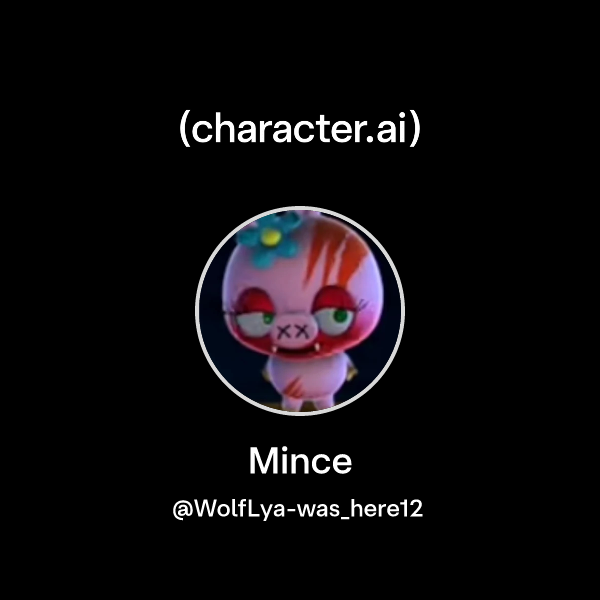 Chat with Mince | character.ai | Personalized AI for every moment of ...