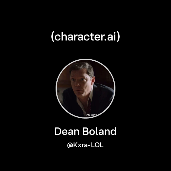 Chat with Dean Boland | character.ai | AI Chat, Reimagined–Your Words ...